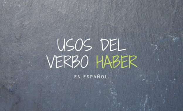 Usos del verbo haber en español. - Culture & Language Center - Spanish ...