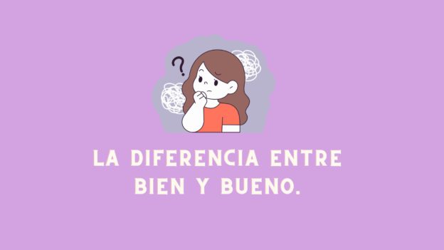 La diferencia entre bien y bueno - Culture & Language Center - Spanish ...