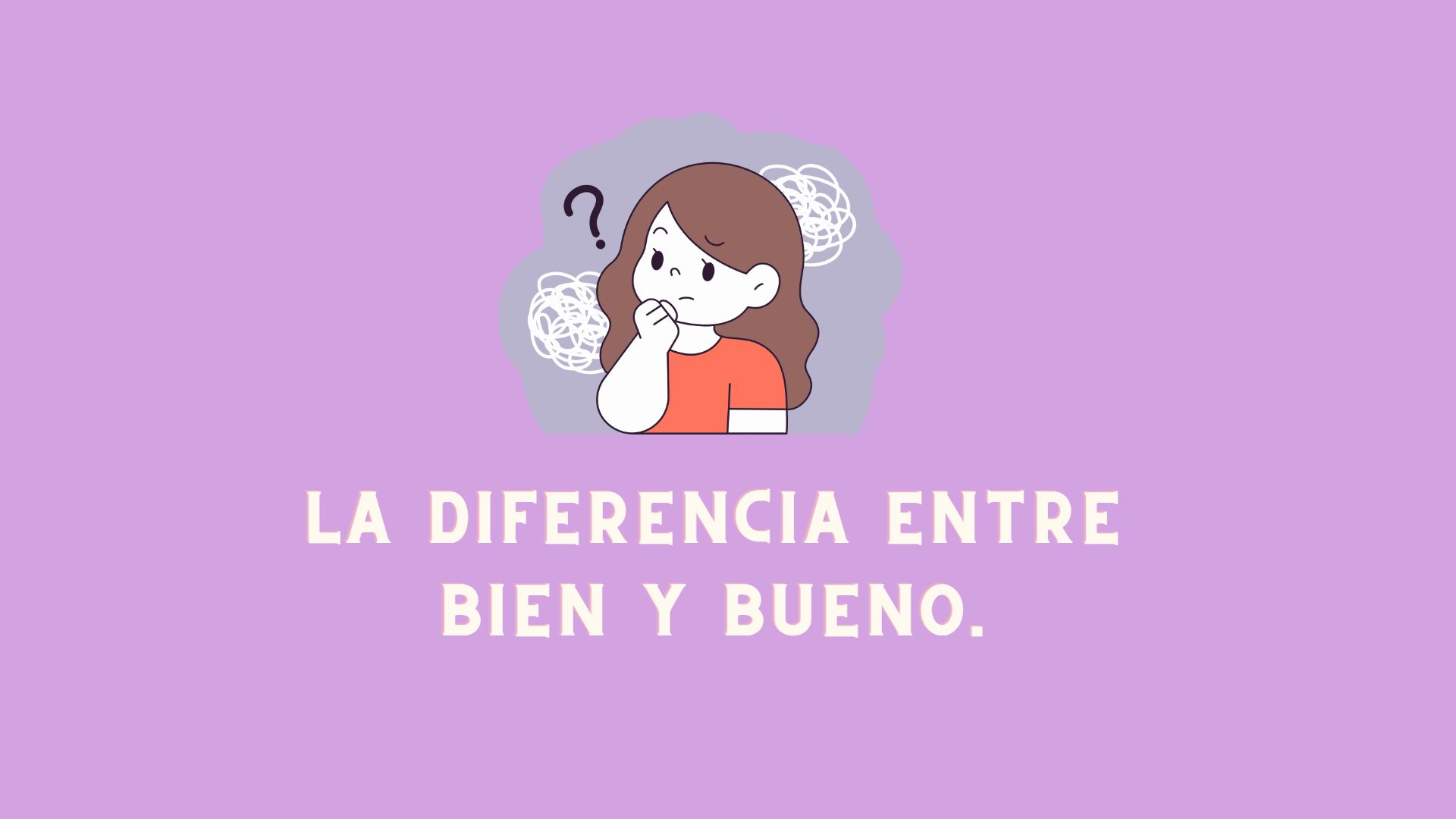 Bueno Vs Bien