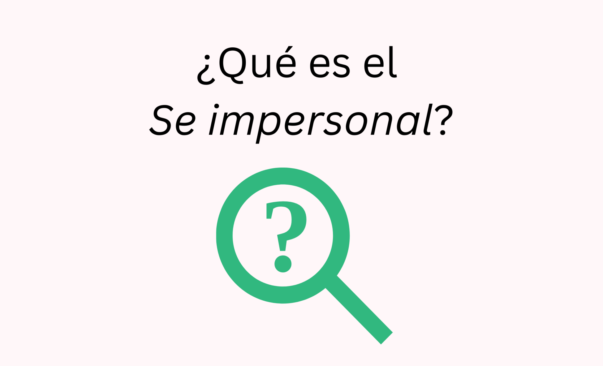 ¿Qué es el Se impersonal? - Culture & Language Center - Spanish Classes