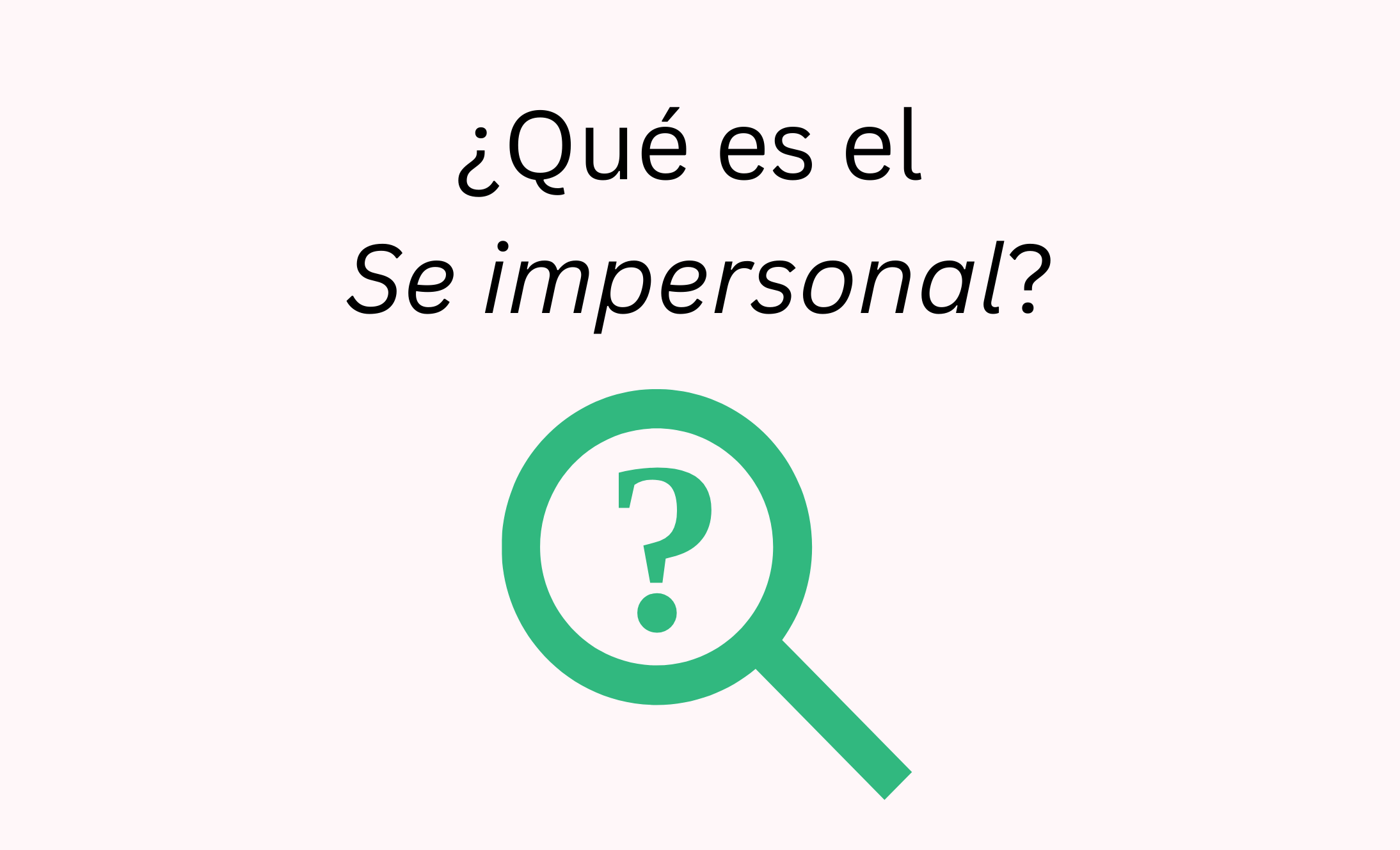 ¿Qué es el Se impersonal? - Culture & Language Center - Spanish Classes