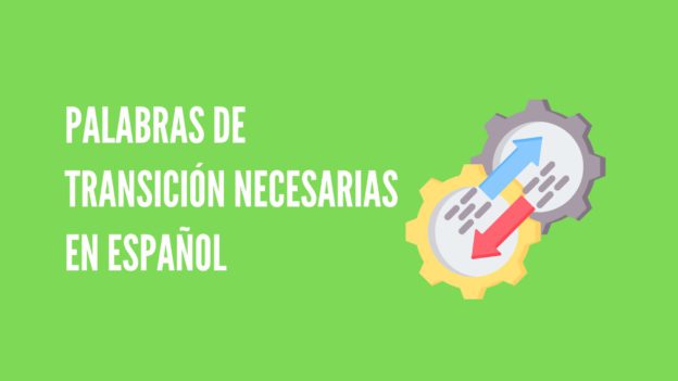 Palabras de transición (muletillas) necesarias en español. - Culture ...