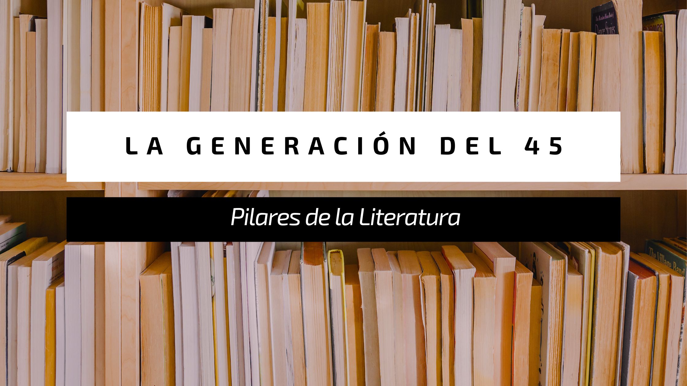 La Generación del 45 - Culture & Language Center - Spanish Classes