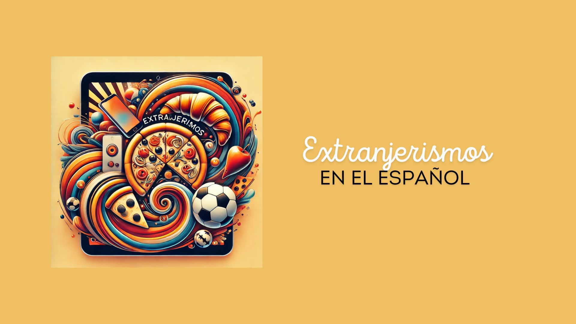 Extranjerismos en el idioma español: ¿Cuáles son los más usados ...