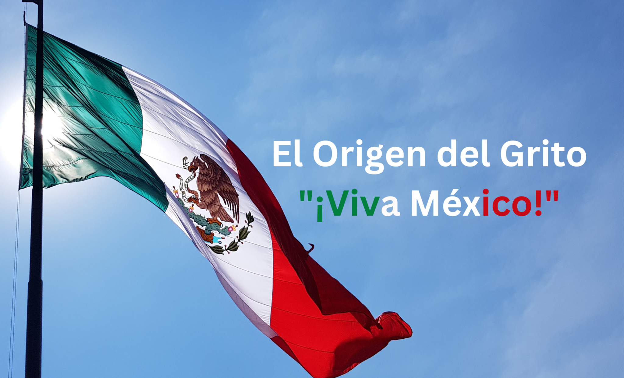 El Origen del Grito "¡Viva México!" - Culture & Language Center ...