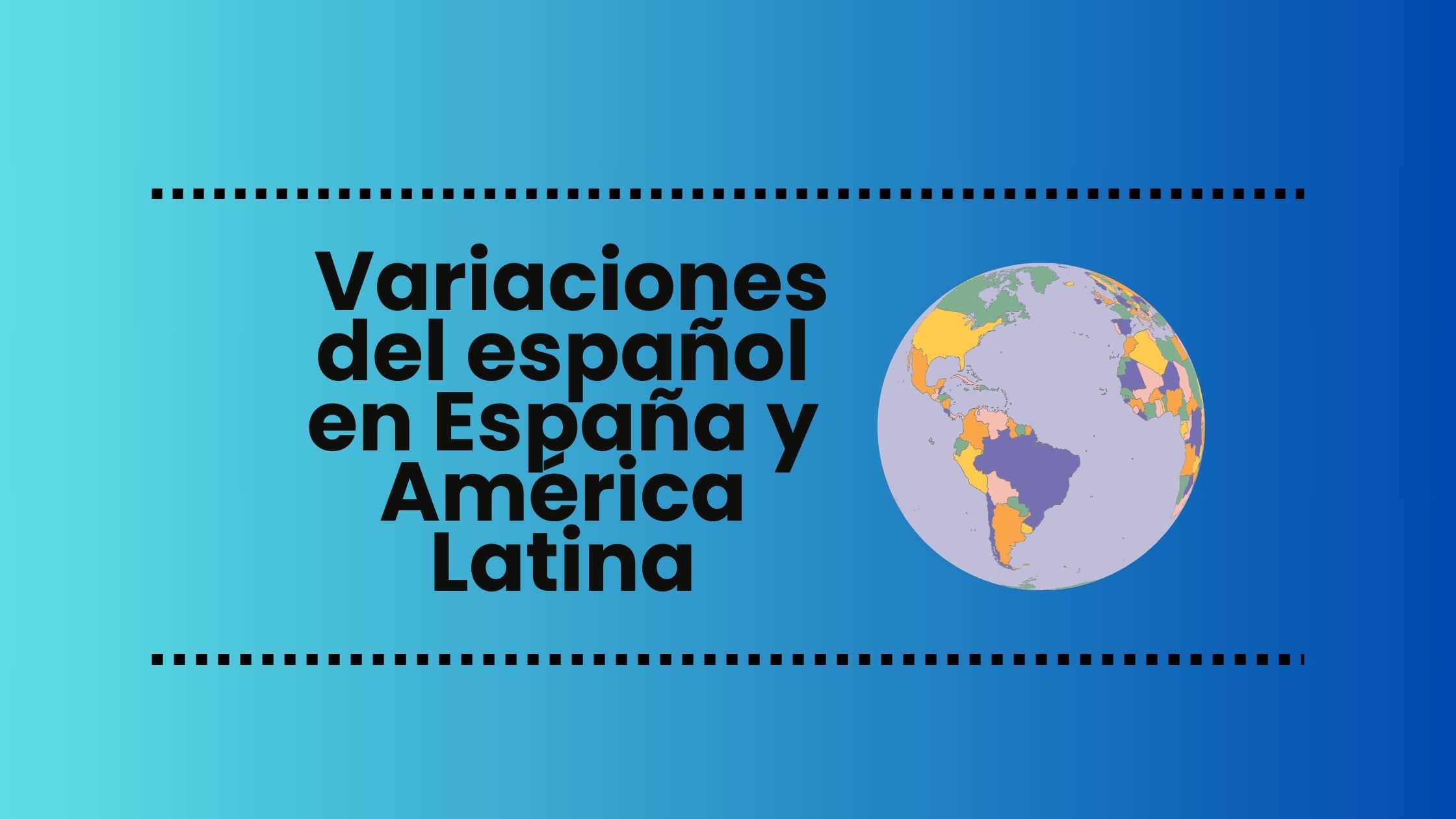 Variaciones del español en España y América Latina - Culture & Language ...